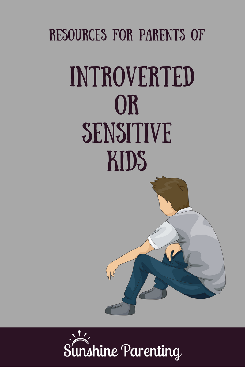 Resources for Parents of Introverted or Sensitive Kids | Sunshine Parenting