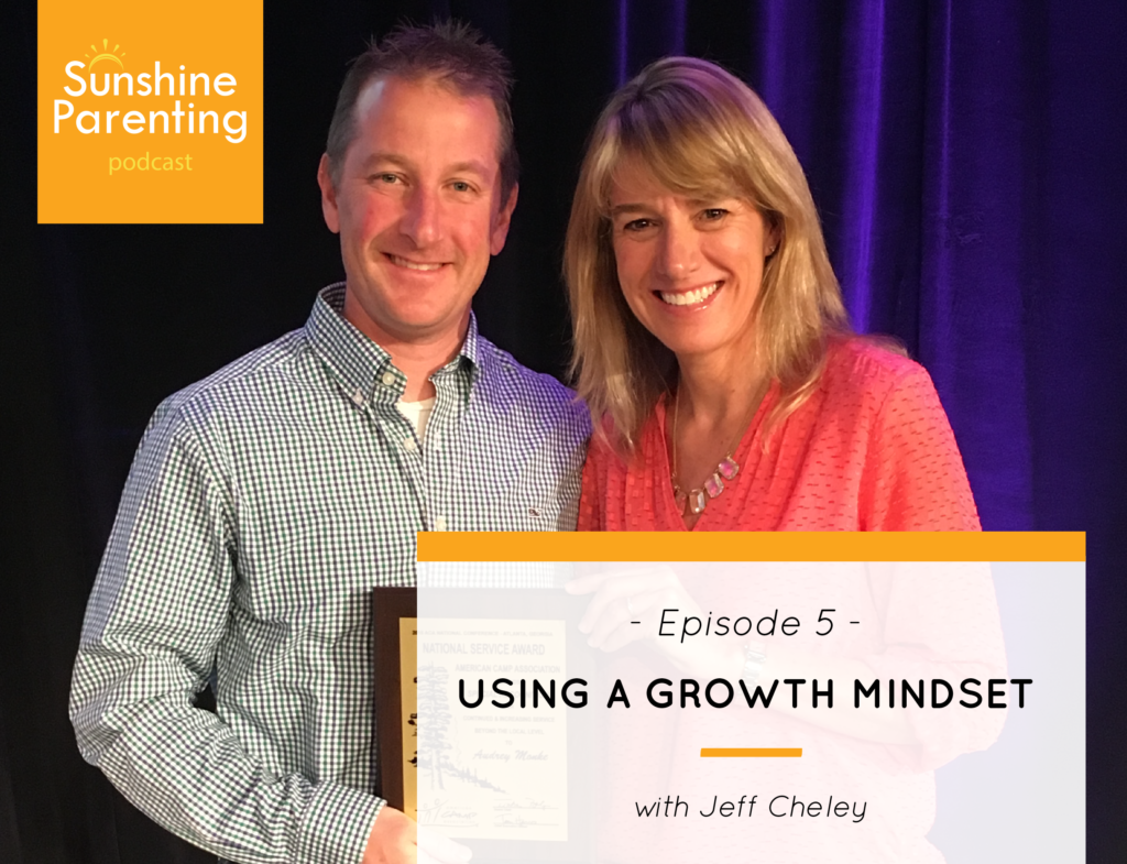 Ep. 5: Using a Growth Mindset with Jeff Cheley | Sunshine Parenting