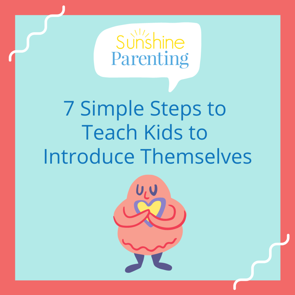7 Simple Steps to Teach Kids to Introduce Themselves | Sunshine Parenting